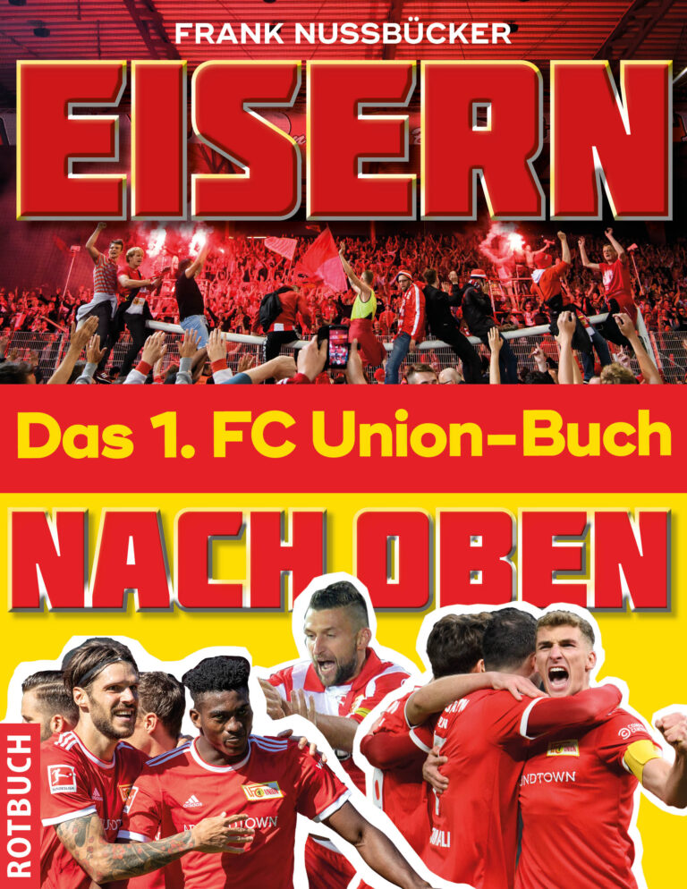 Buchpremiere mit Frank Nussbücker: Eisern nach oben. Das 1. FC Union ...